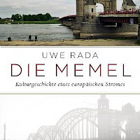 Uwe Rada »Die Memel – Kulturgeschichte eines europäischen Stromes ...