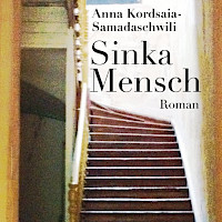 Anna Kordsaia-Samadaschwili »Sinka Mensch« - Bettina Hartz